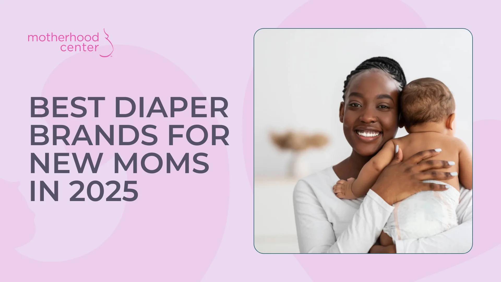 Best Diaper Brands for New Moms in 2025